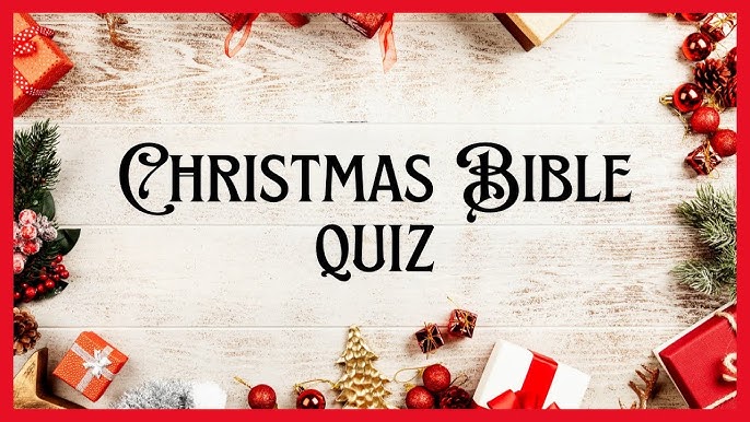 Christmas Bible Quiz – Believers Armed and Dangerous
