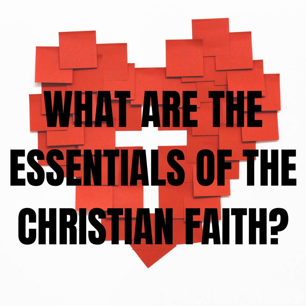 Christianity’s Essentials – Believers Armed and Dangerous