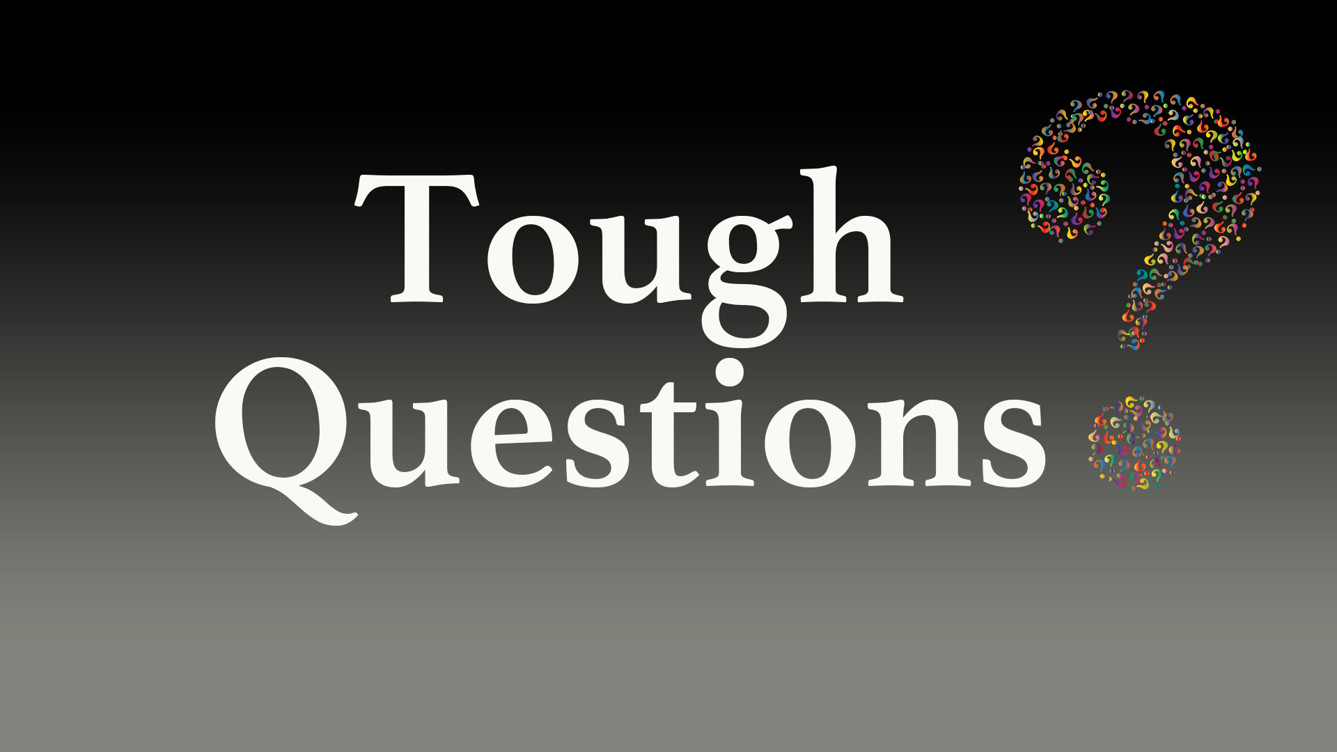 Tough Questions? – Believers Armed and Dangerous